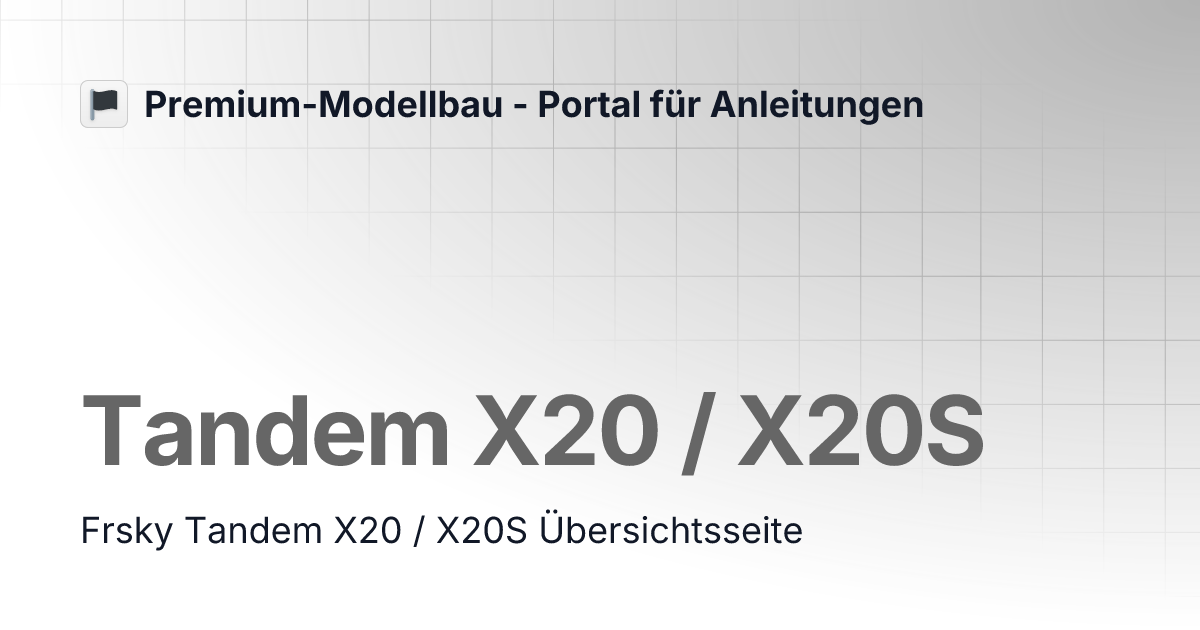 Tandem X20 / X20S | Premium-Modellbau - Portal für Anleitungen
