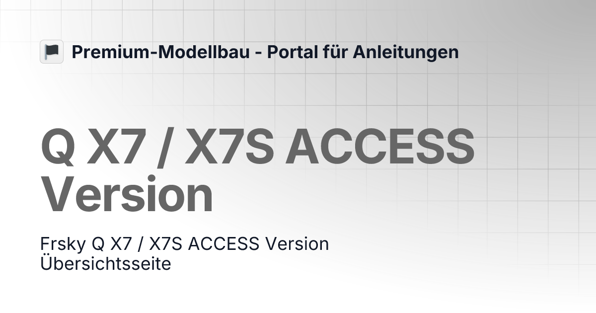 Q X7 / X7S ACCESS Version | Premium-Modellbau - Portal für Anleitungen