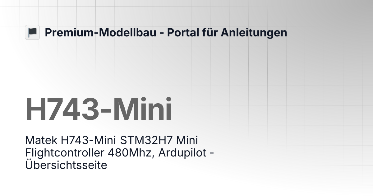 H743-Mini | Premium-Modellbau - Portal für Anleitungen