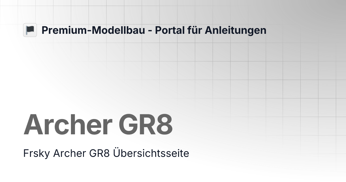 Archer GR8 | Premium-Modellbau - Portal für Anleitungen